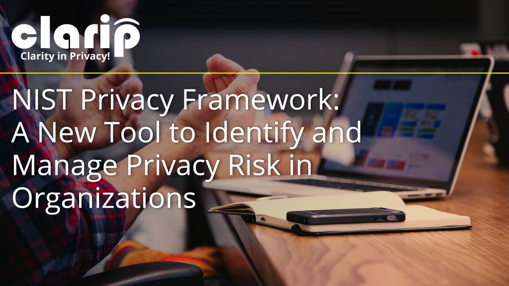 NIST Privacy Framework: A New Tool to Identify and Manage Privacy Risk ...