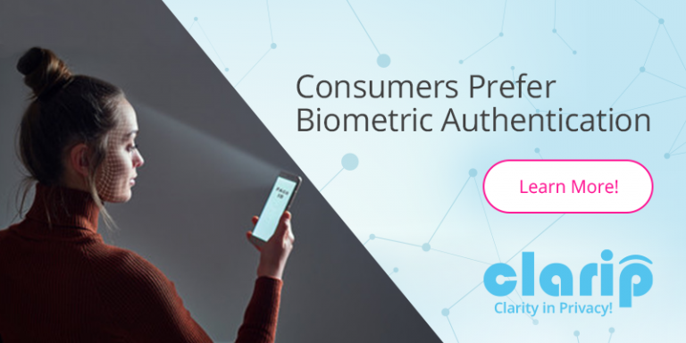 Consumers Prefer Biometric Authentication - Clarip Consumers Prefer Biometric Authentication - Clarip